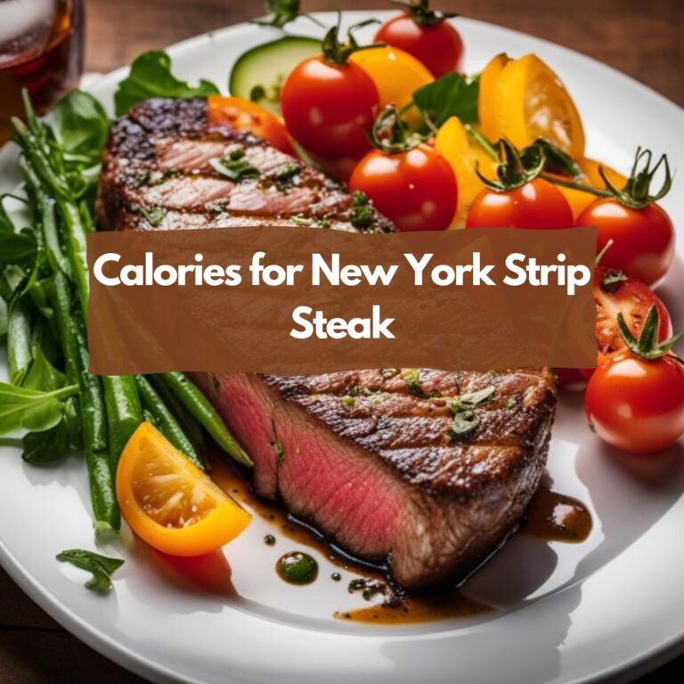 Calories for New York Strip Steak: A Nutritional Guide