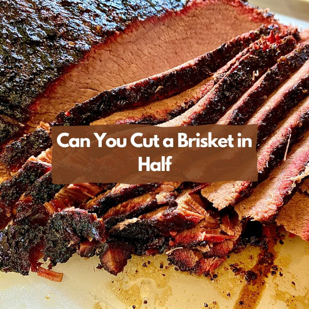 Can You Cut a Brisket in Half? When and How to Do It