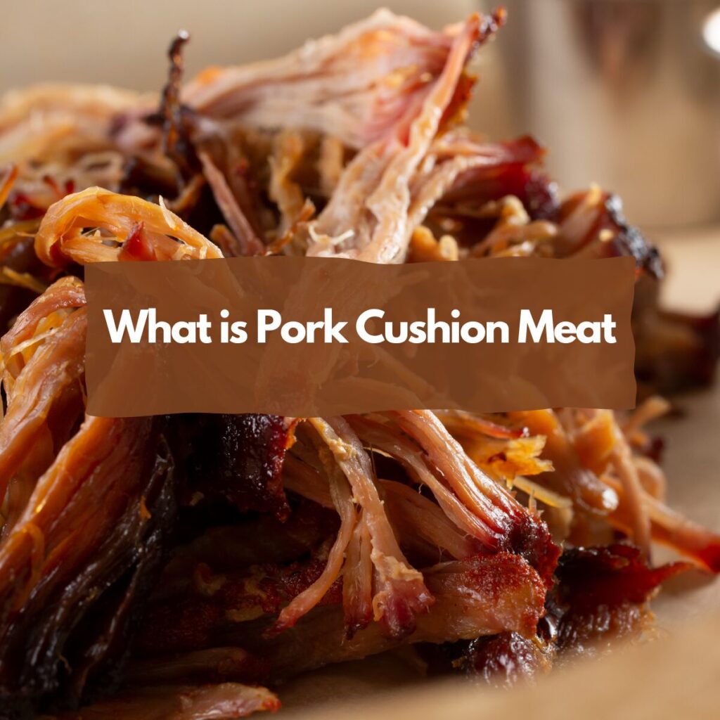 What is Pork Cushion Meat: Why You Should Try This Cut
